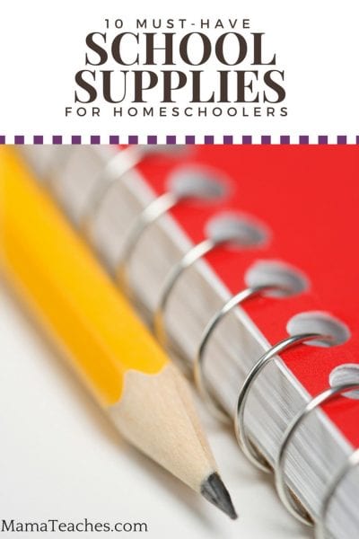 10 Must-Have School Supplies for New Homeschoolers - Mama Teaches