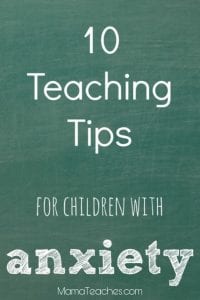 10 Teaching Tips for Children with Anxiety - Mama Teaches