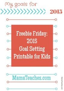 Freebie Friday Party: 2015 Goal Setting Printable for Kids - Mama Teaches