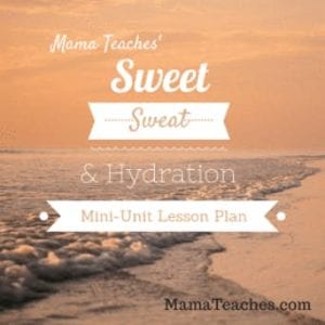 Sweat and Hydration: Free Mini-Unit Study - Mama Teaches