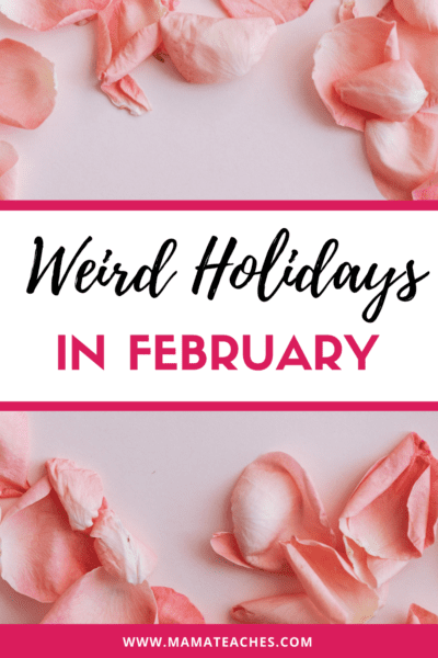 Unusual and Weird Holidays in February - Mama Teaches