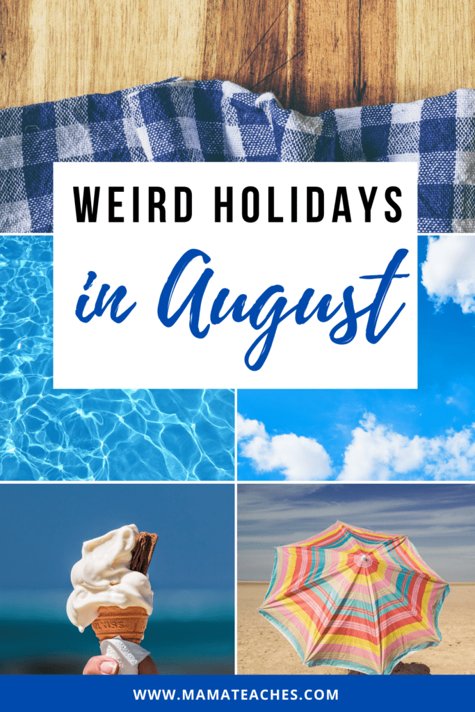 Unusual and Weird Holidays in August - Mama Teaches