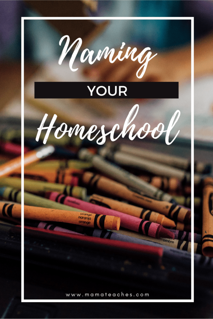 Homeschool Names: Naming Your Homeschool - Mama Teaches