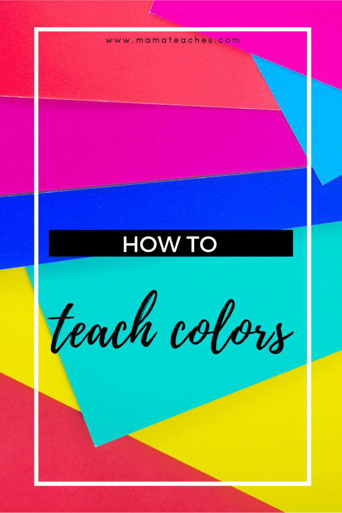 How to Teach Colors to Toddlers and Preschoolers - Mama Teaches