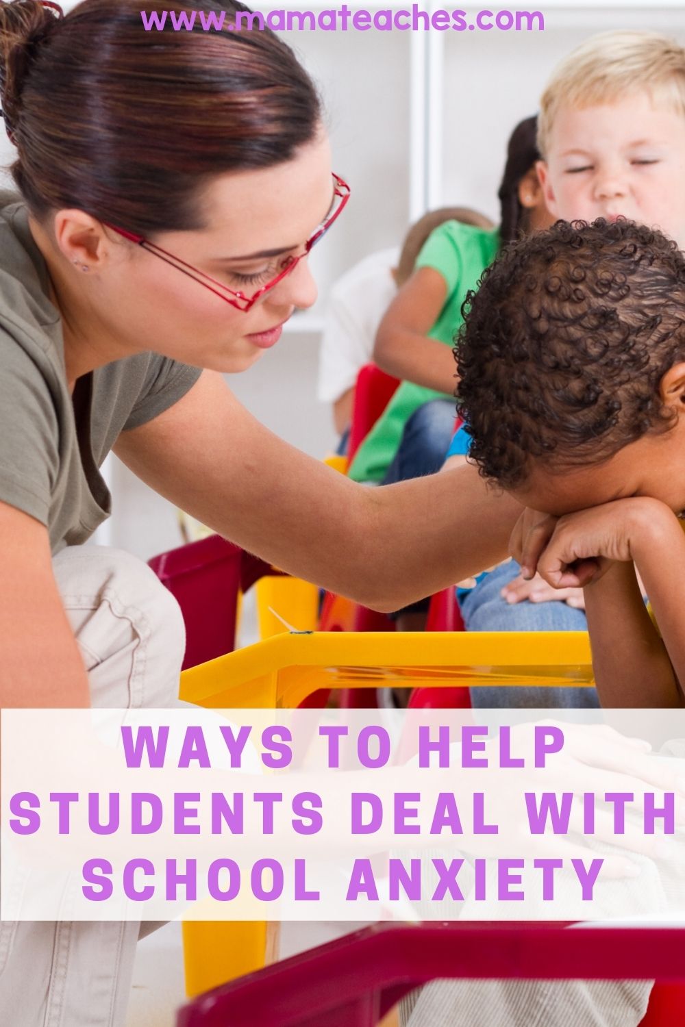 Ways to Help Students Deal with School Anxiety - Mama Teaches