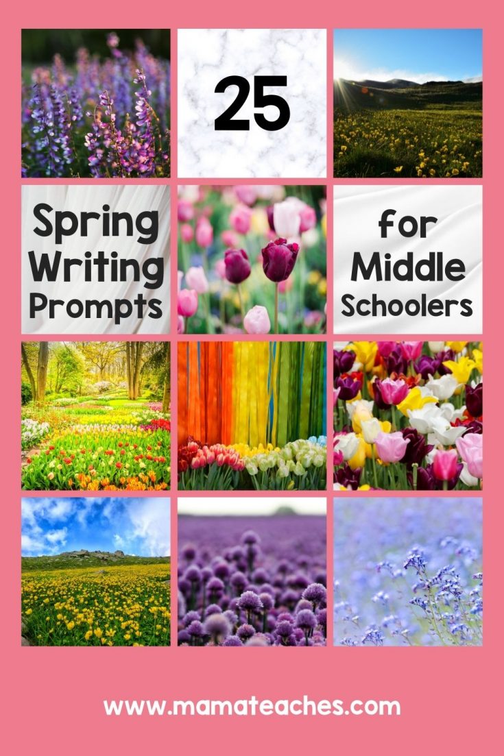 25 Spring Writing Prompts for Middle Schoolers - Mama Teaches