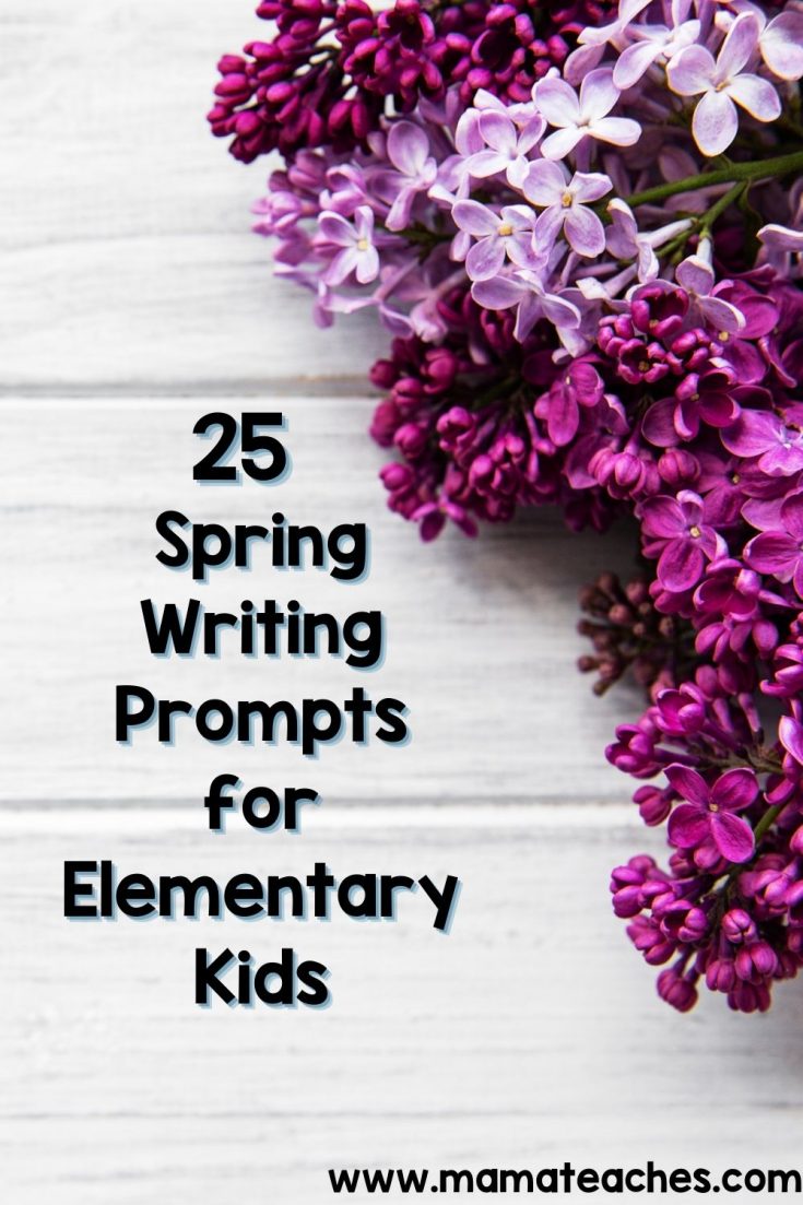 25 Spring Writing Prompts for Elementary Kids - Mama Teaches