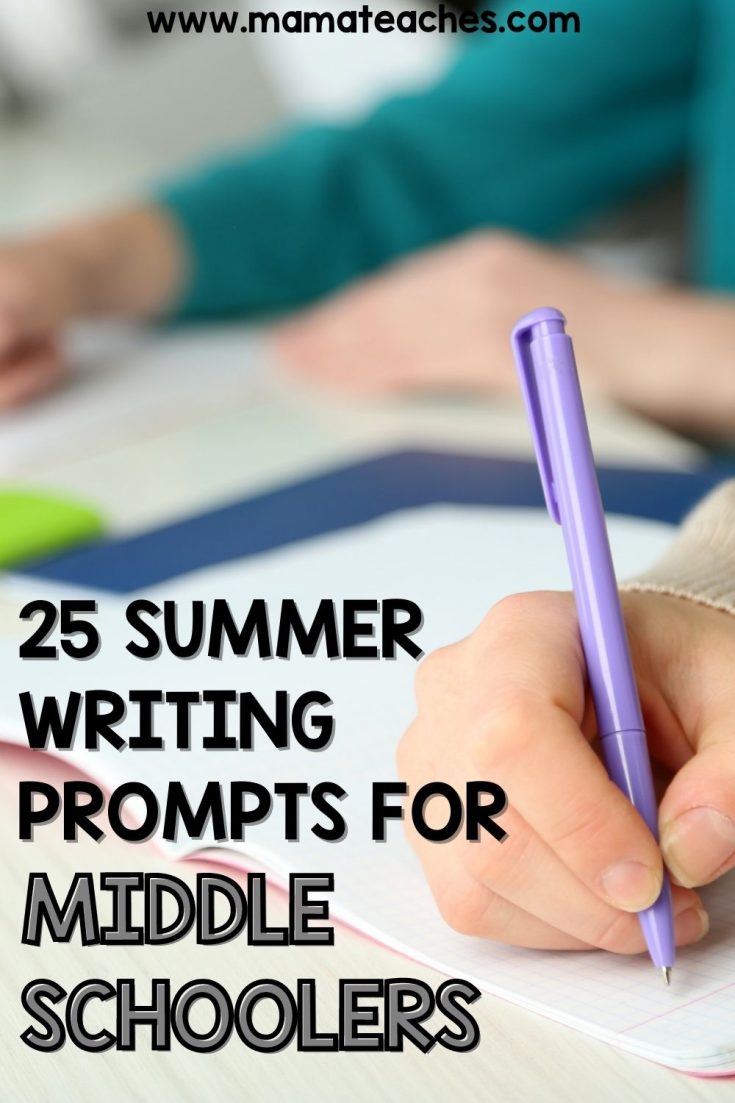 25 Summer Writing Prompts for Middle Schoolers - Mama Teaches