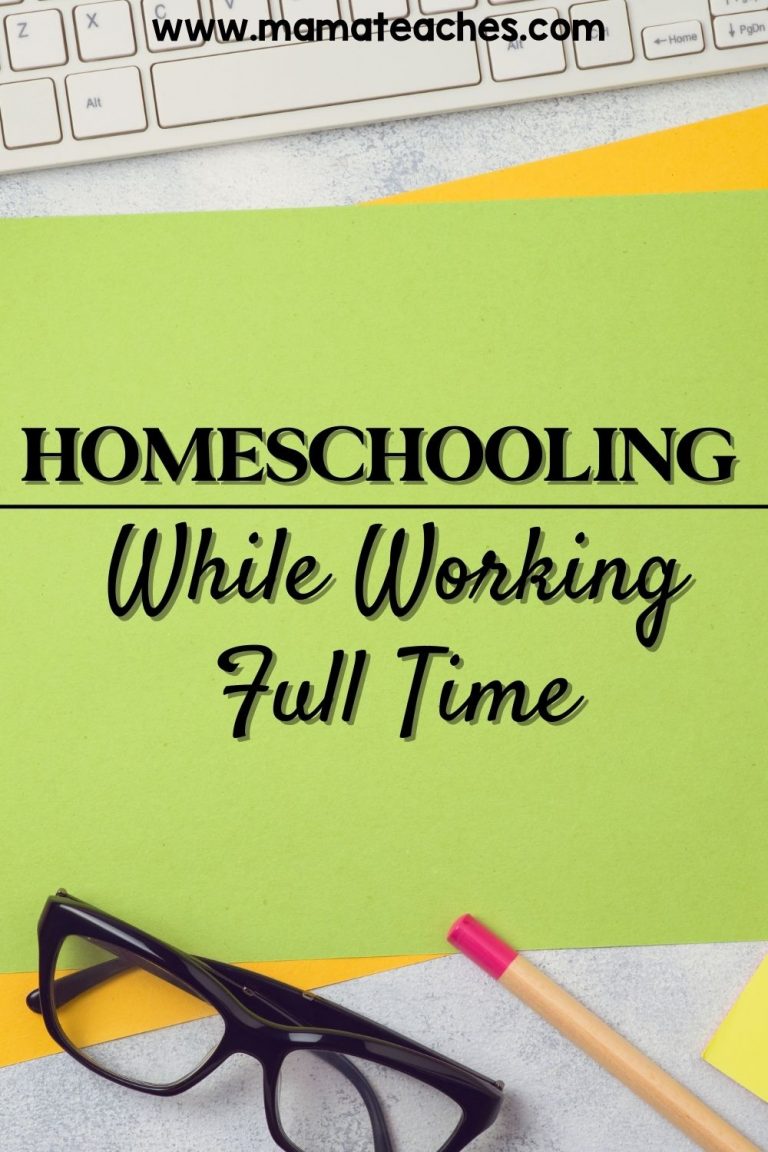 Homeschooling While Working Full Time - Mama Teaches