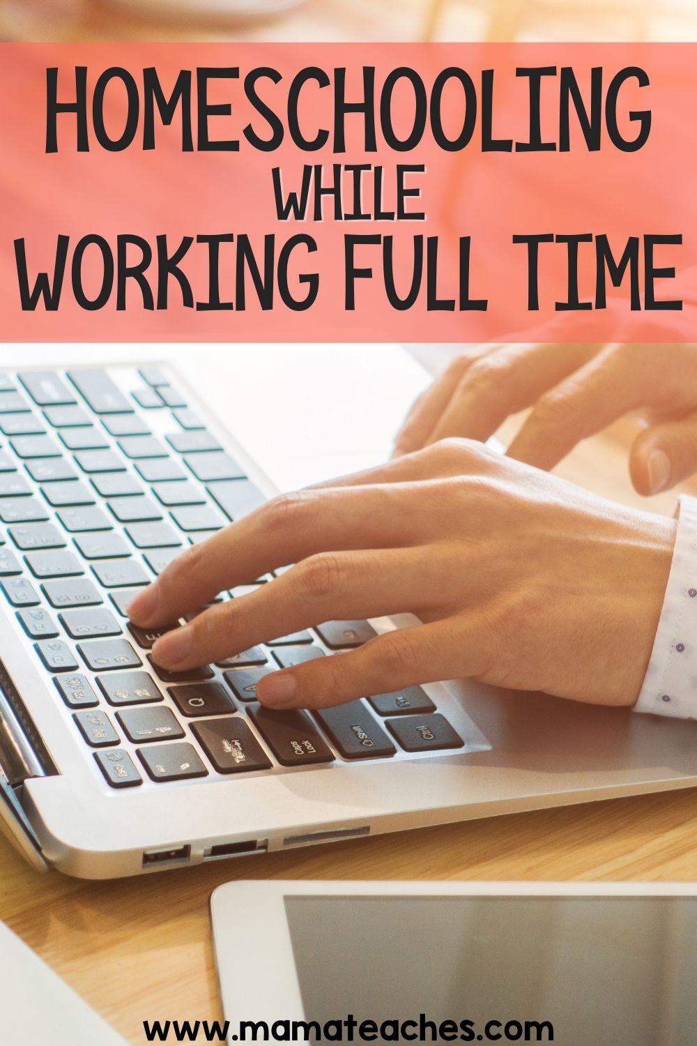 Homeschooling While Working Full Time - Mama Teaches