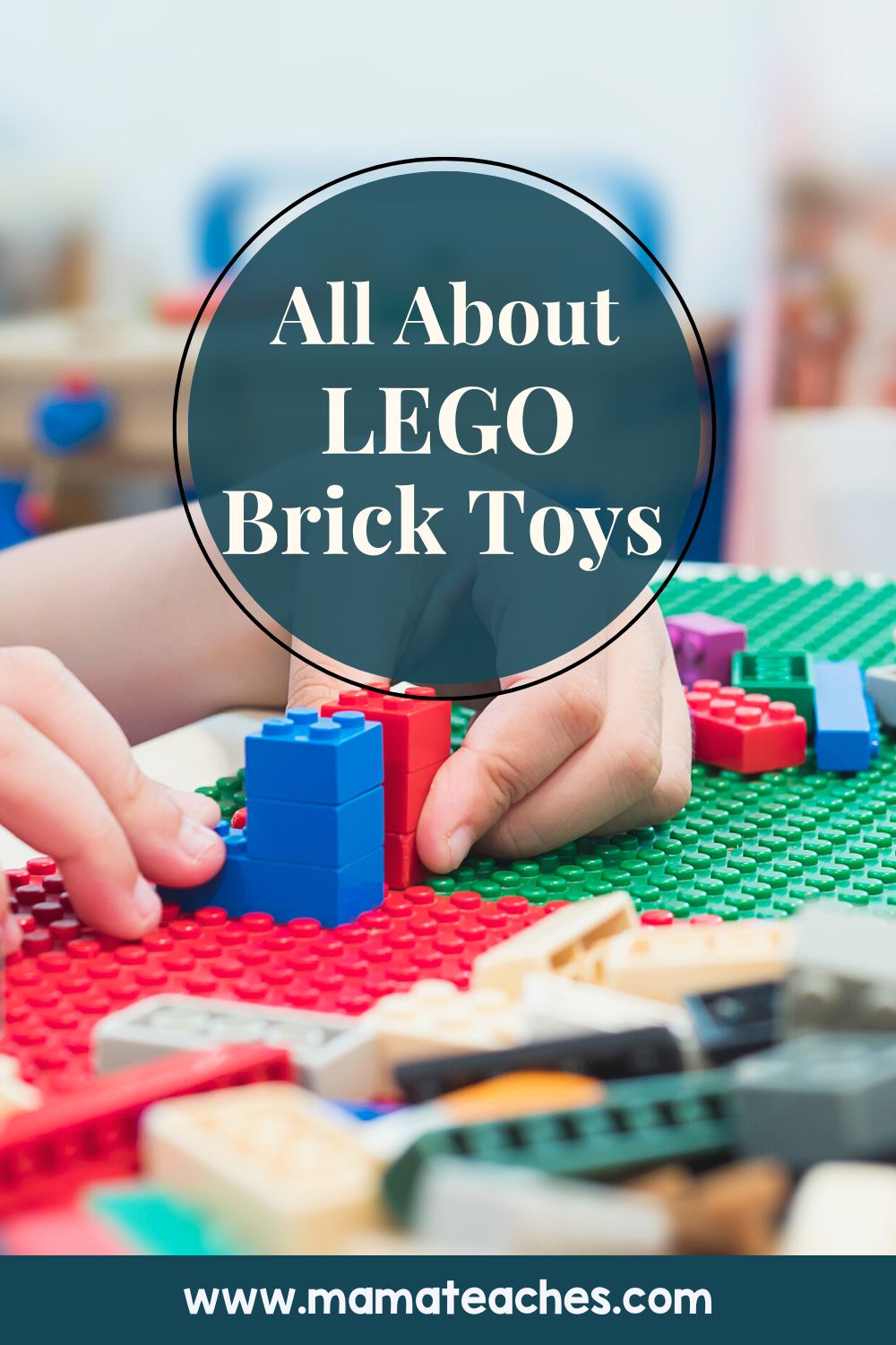 All About LEGO Brick Toys - Mama Teaches