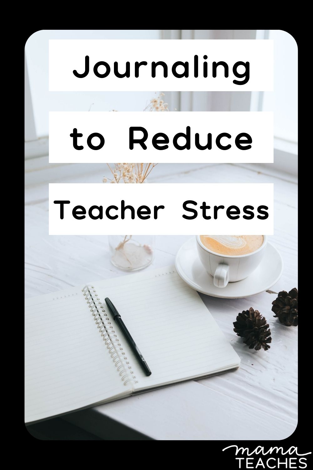 Journaling to Help with Teacher Stress - Mama Teaches