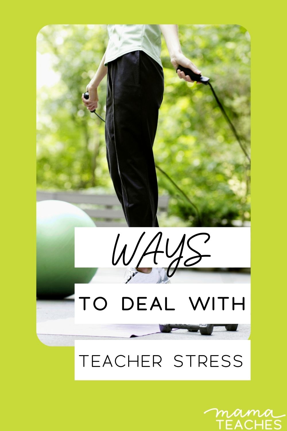 Ways to Deal with Teacher Stress - Mama Teaches