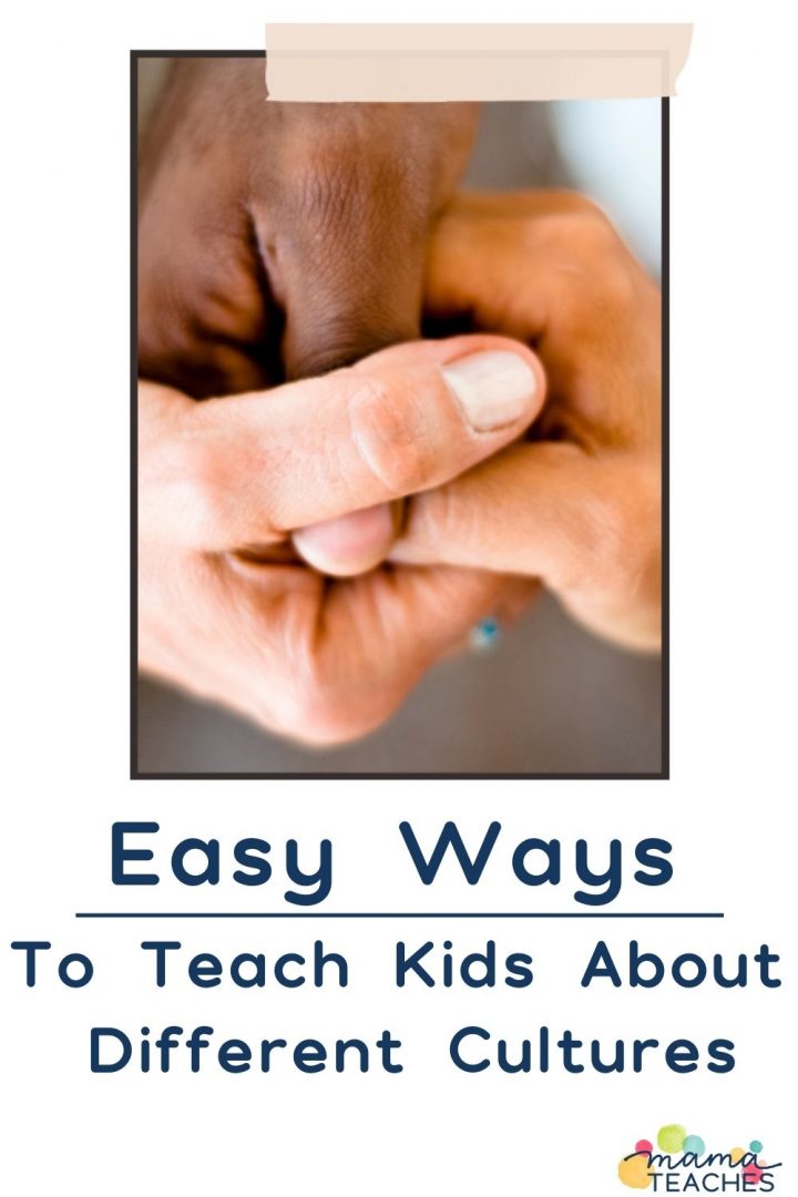Easy Ways to Teach Kids About Different Cultures - Mama Teaches