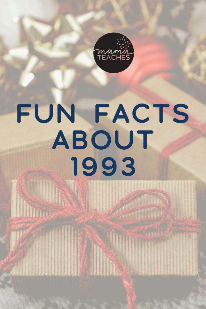 Fun Facts About 1993 - Mama Teaches