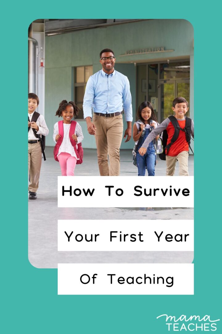 How to Survive Your First Year of Teaching - Mama Teaches