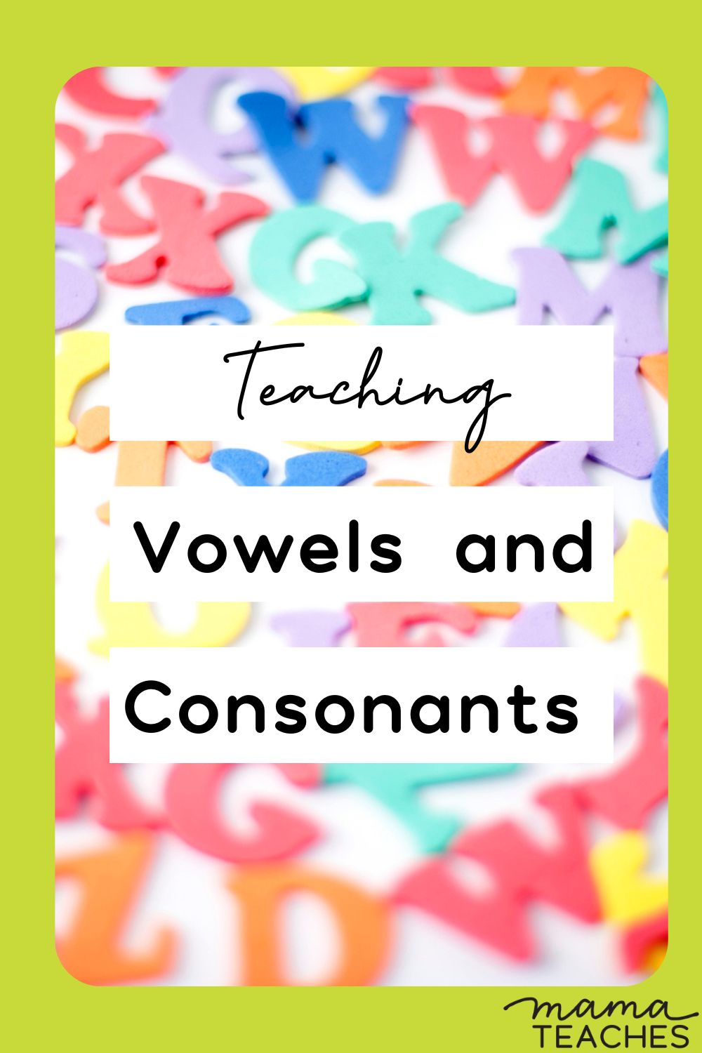 Teaching Vowels and Consonants - Mama Teaches