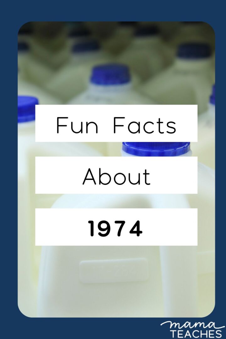 Fun Facts About 1974 - Mama Teaches
