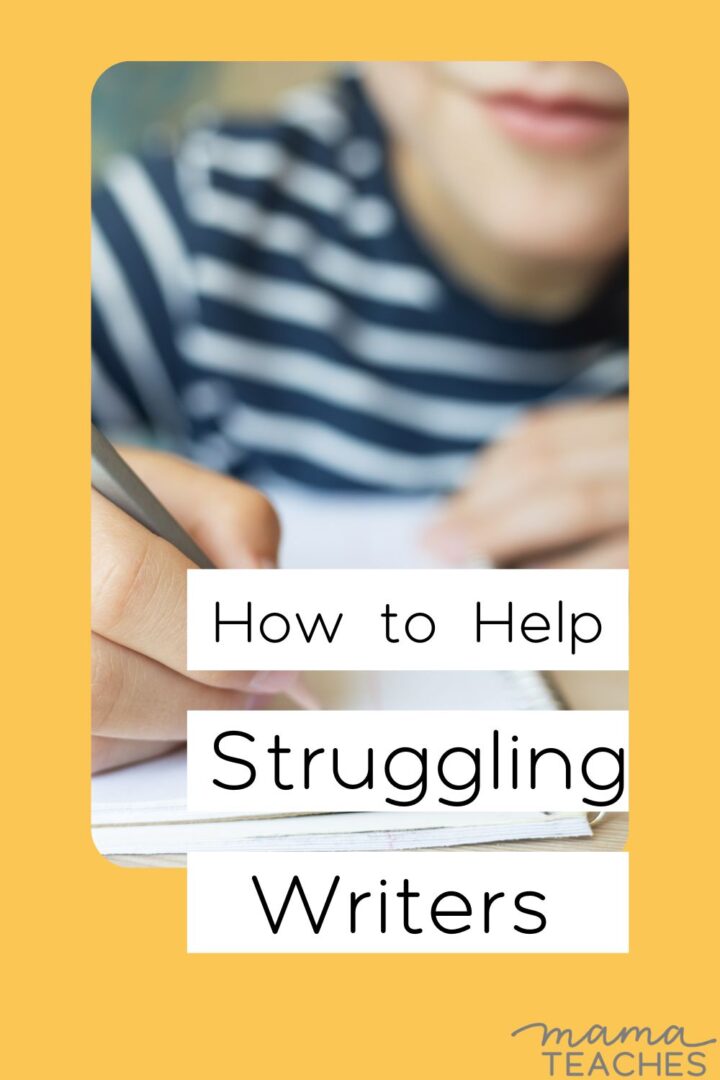 How to Help Struggling Writers - Mama Teaches