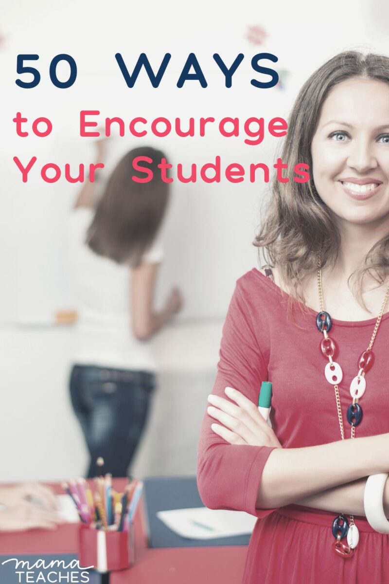 50 Ways to Encourage Your Students - Mama Teaches