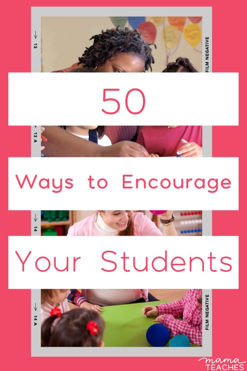 50 Ways to Encourage Your Students - Mama Teaches