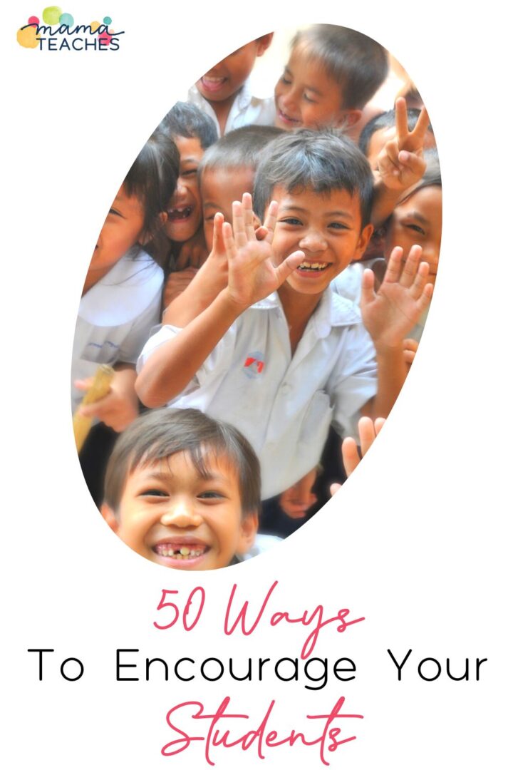 50 Ways to Encourage Your Students - Mama Teaches