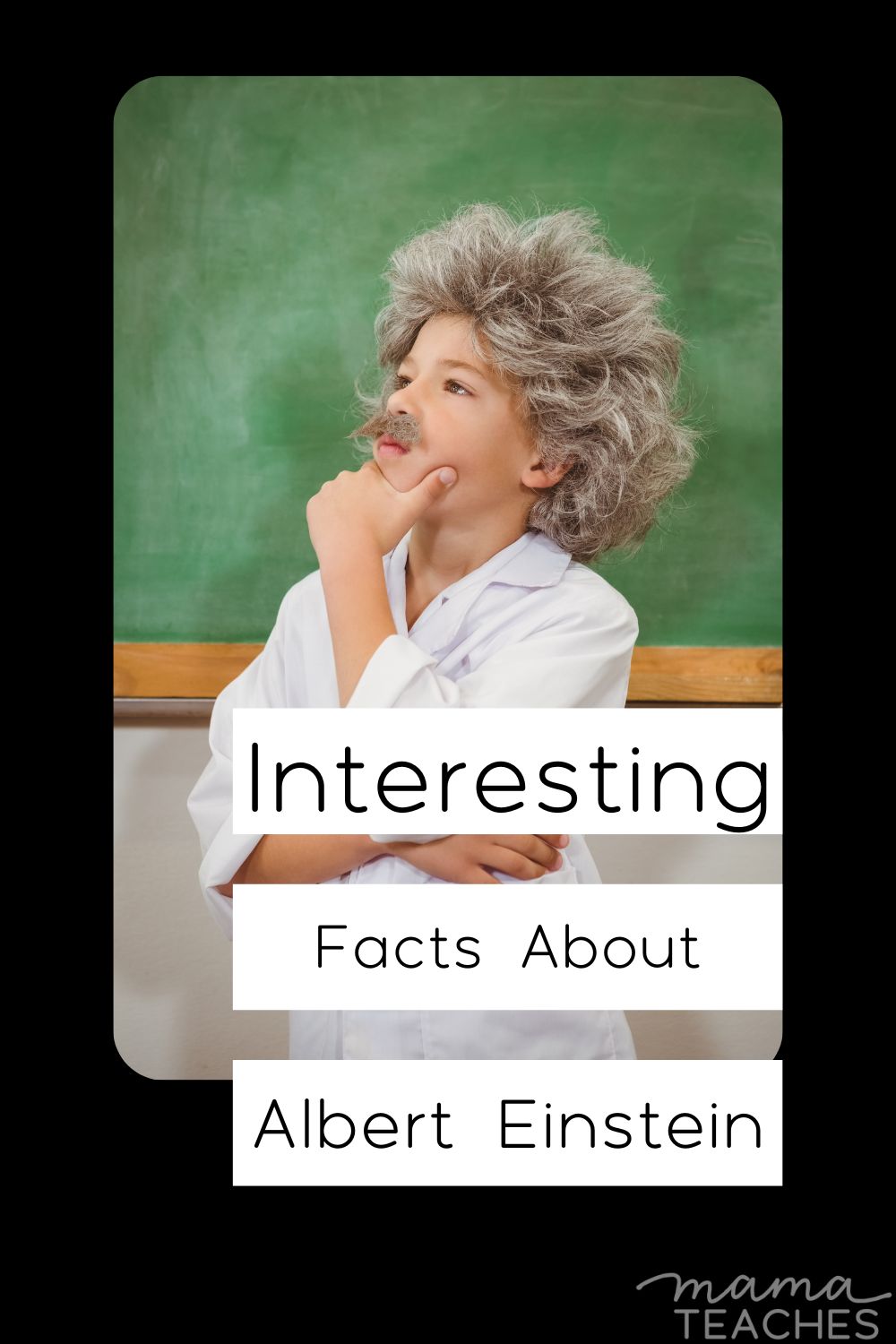 Interesting Facts about Albert Einstein - Mama Teaches