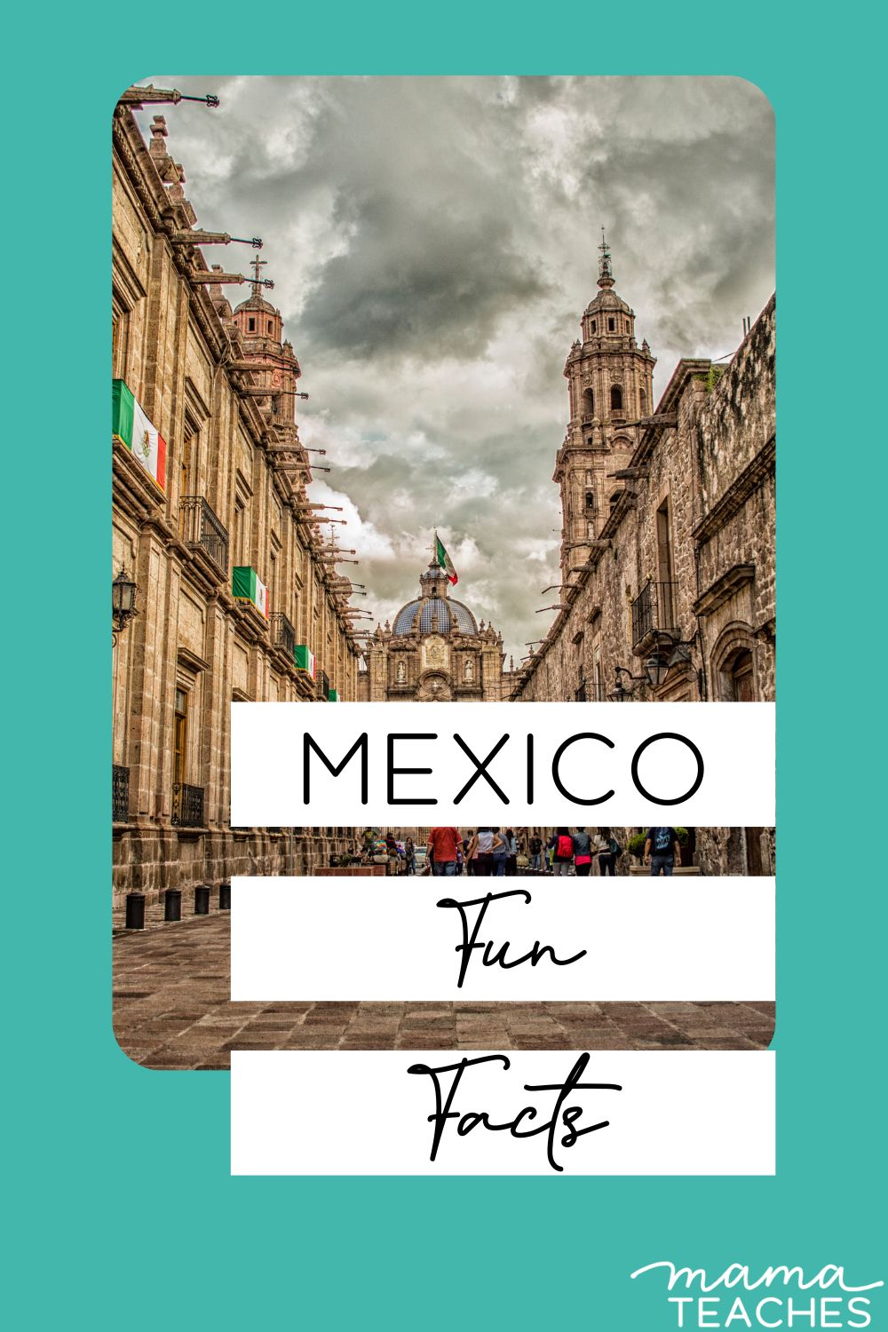 Fun Facts About Mexico - Mama Teaches