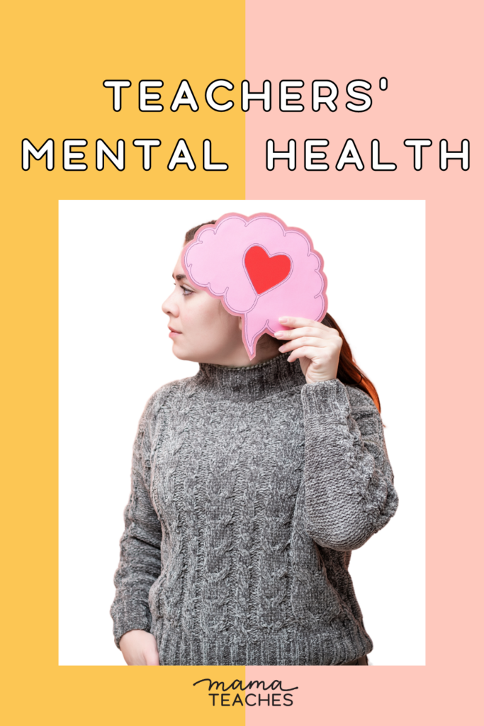 Teachers' Mental Health - Mama Teaches