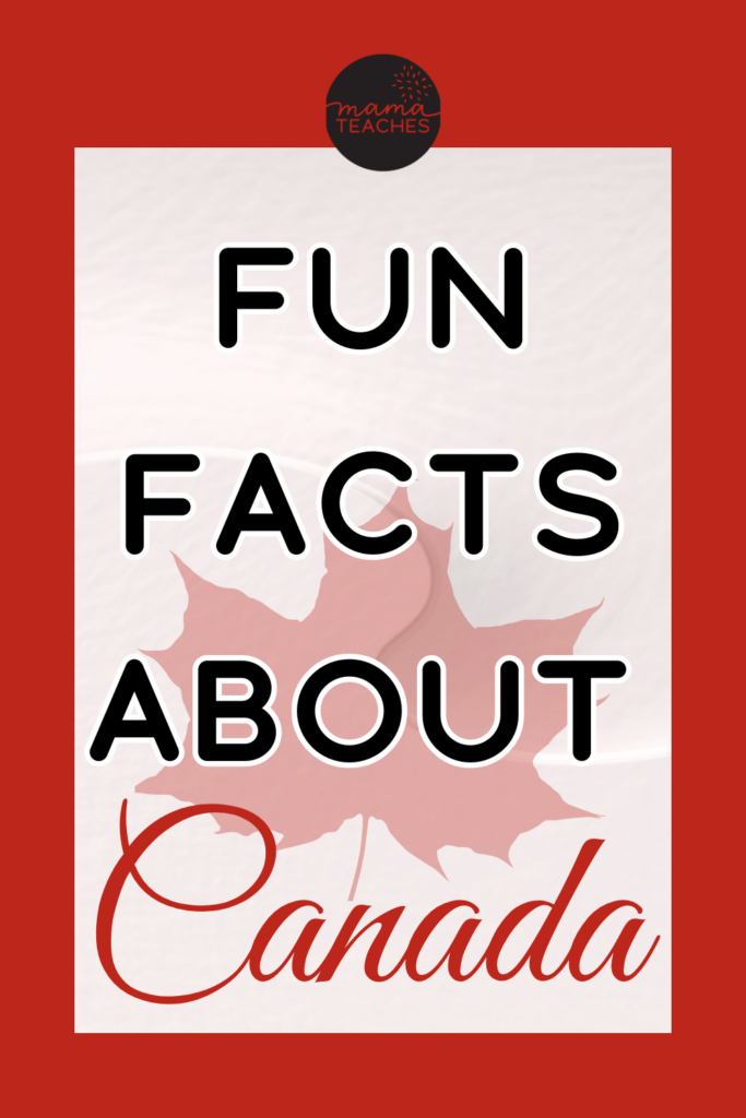 Fun Facts About Canada - Mama Teaches