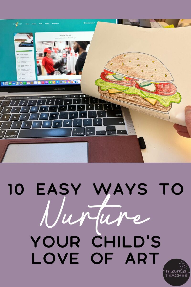 10 Ways to Nurture Your Child's Love of Art - Mama Teaches