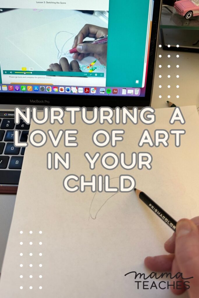 10 Ways to Nurture Your Child's Love of Art - Mama Teaches