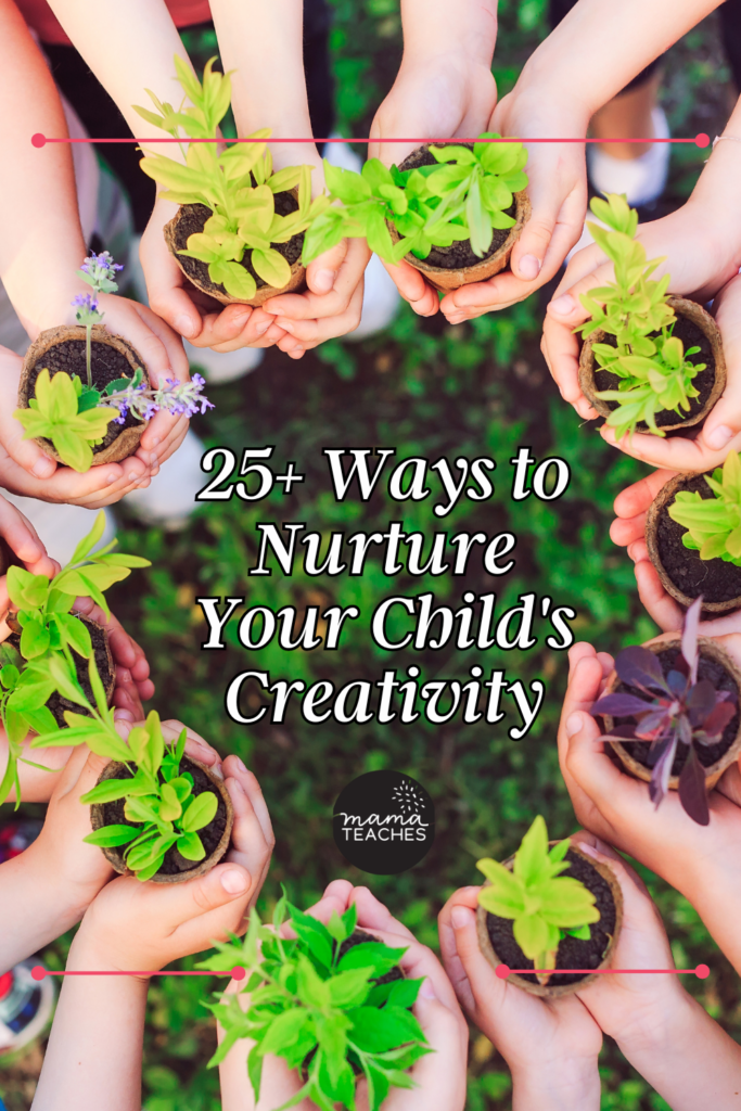 25+ Ways to Nurture Your Child's Creativity - Mama Teaches