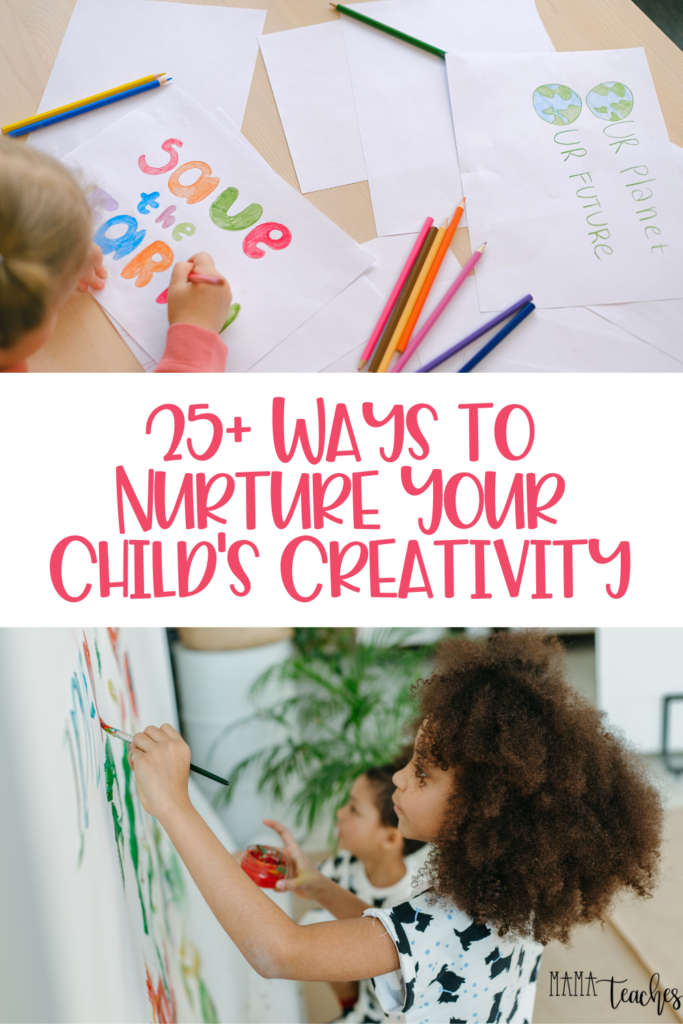 25+ Ways to Nurture Your Child's Creativity - Mama Teaches