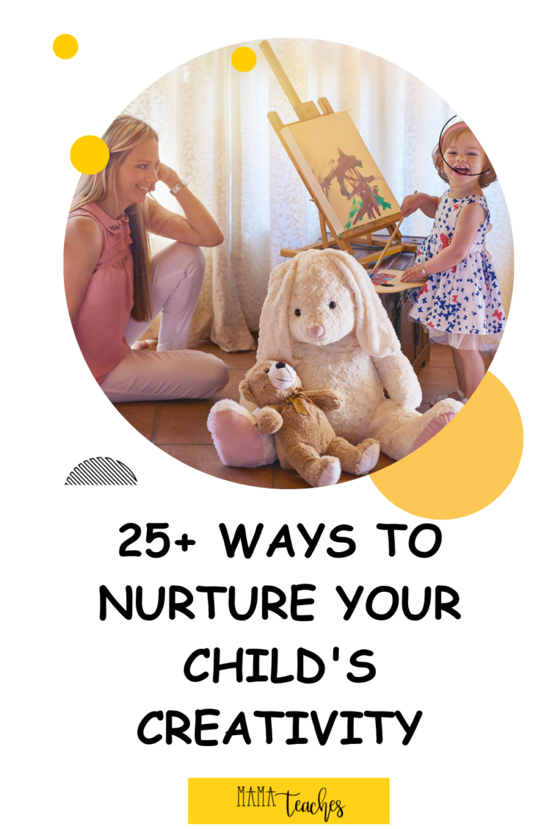 25+ Ways to Nurture Your Child's Creativity - Mama Teaches