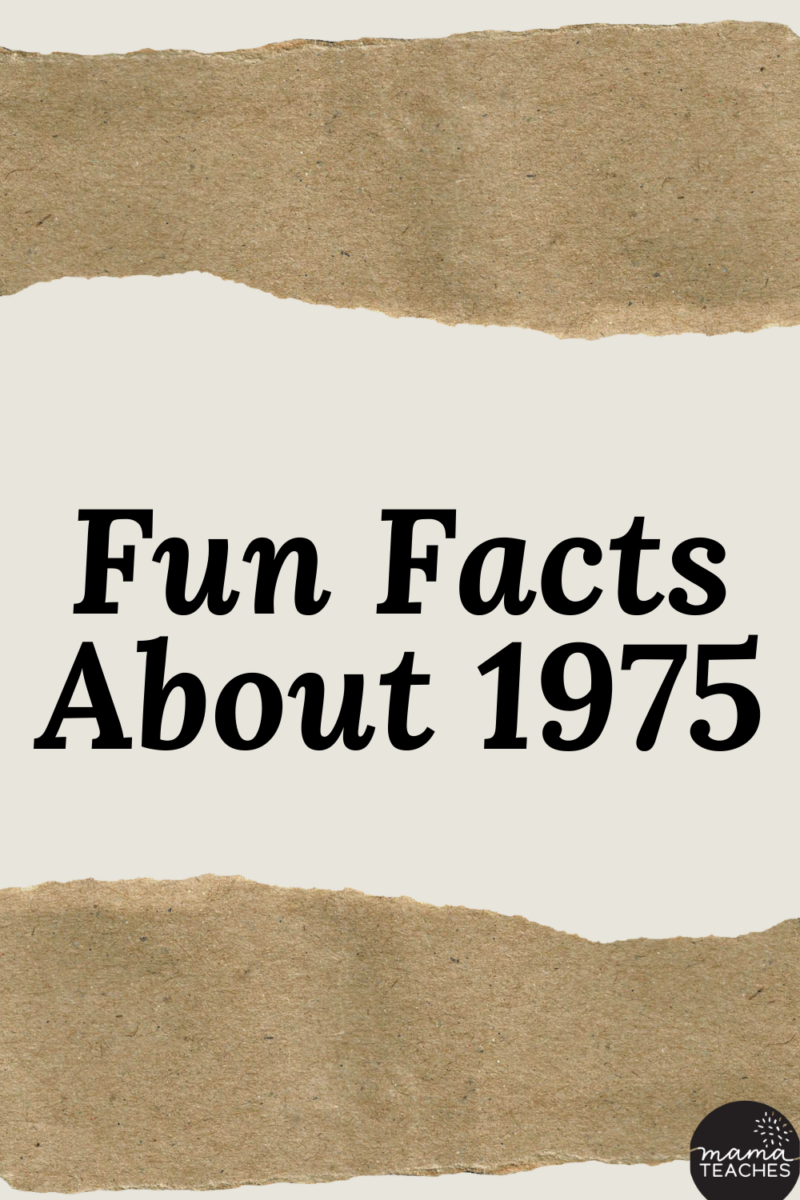 Fun Facts About 1975 - Mama Teaches