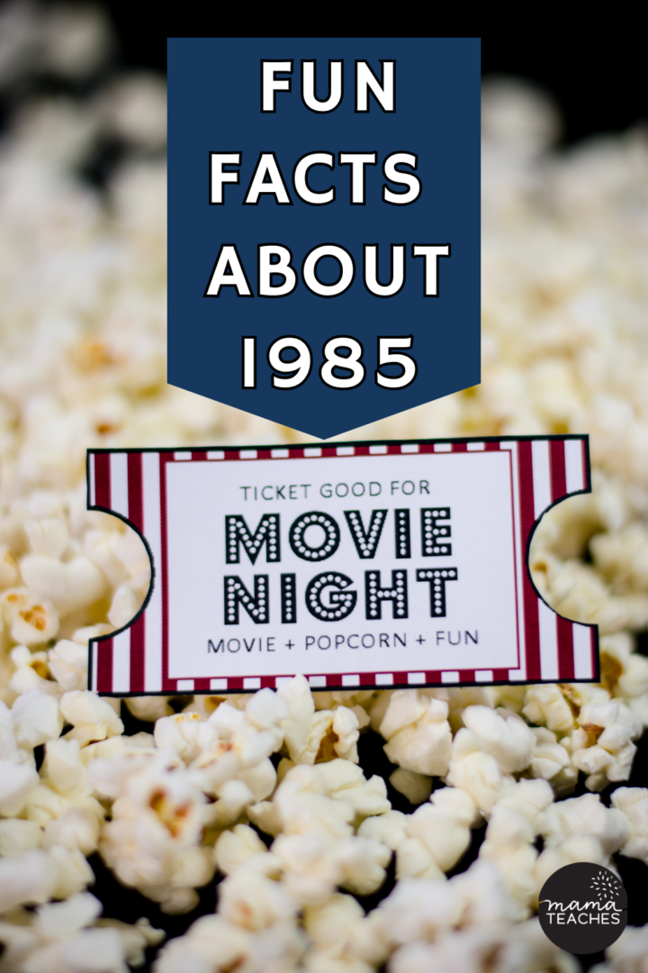 Fun Facts About 1985 - Mama Teaches