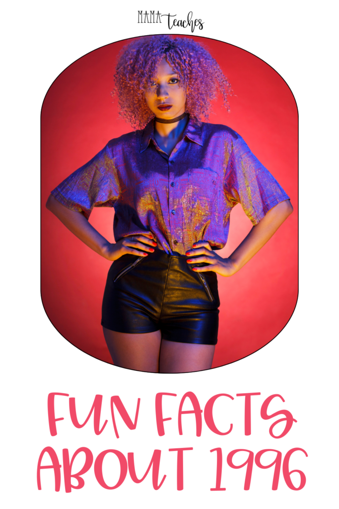 Fun Facts About 1996 - Mama Teaches