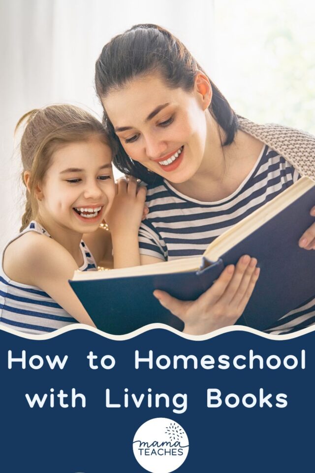 How to Homeschool with Living Books - Mama Teaches