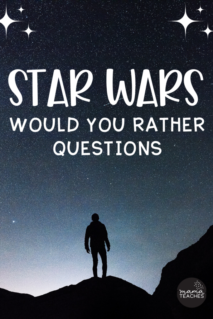 Star Wars Would You Rather Questions for Kids - Mama Teaches