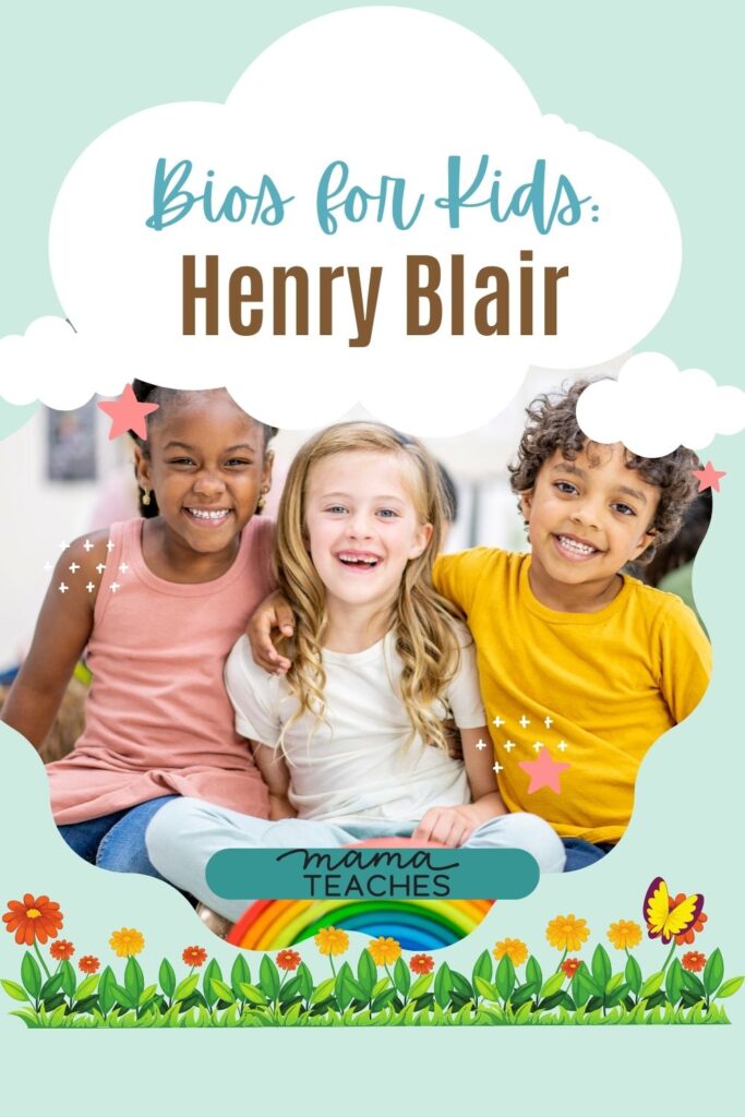 Bios for Kids: Henry Blair - Mama Teaches