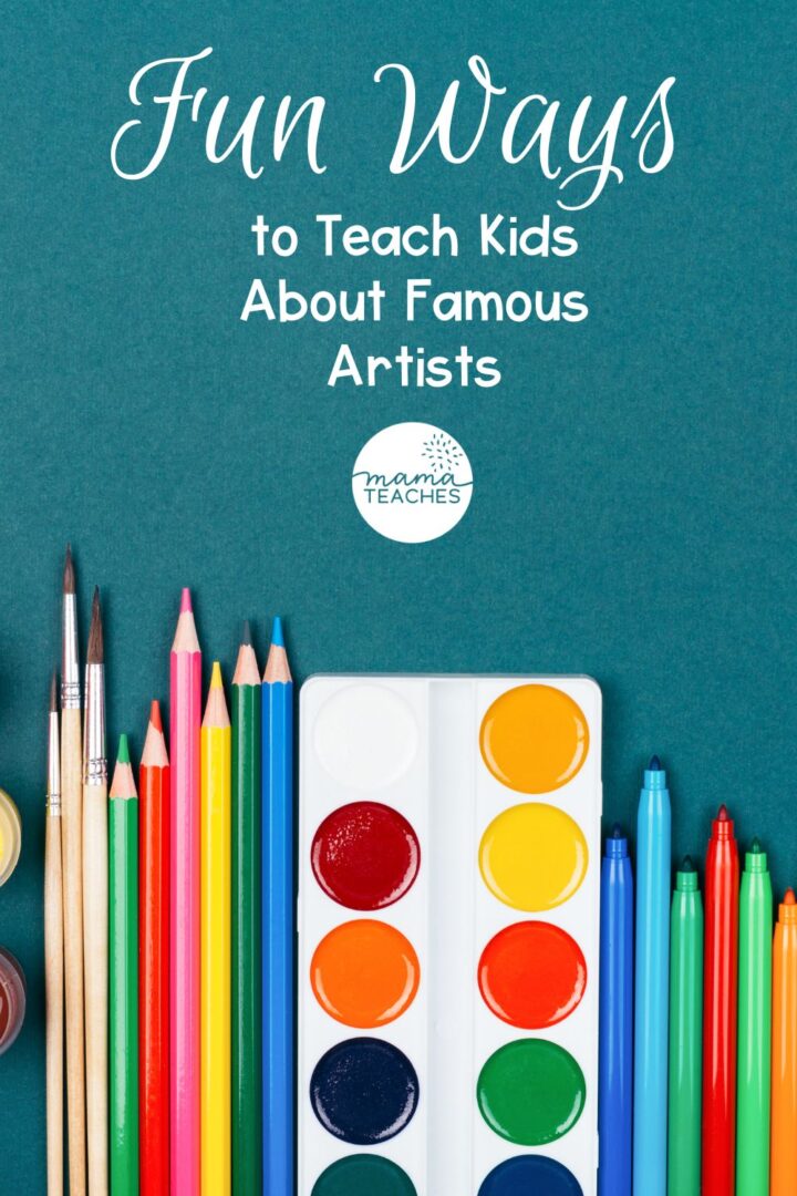 Fun Ways to Teach Kids About Famous Artists - Mama Teaches