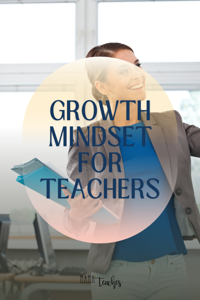 Growth Mindset for Teachers - Mama Teaches