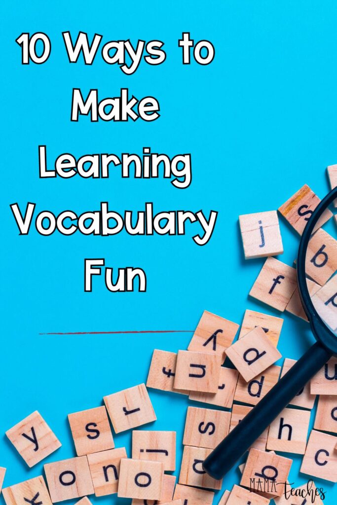 10 Ways to Make Learning Vocabulary Fun - Mama Teaches