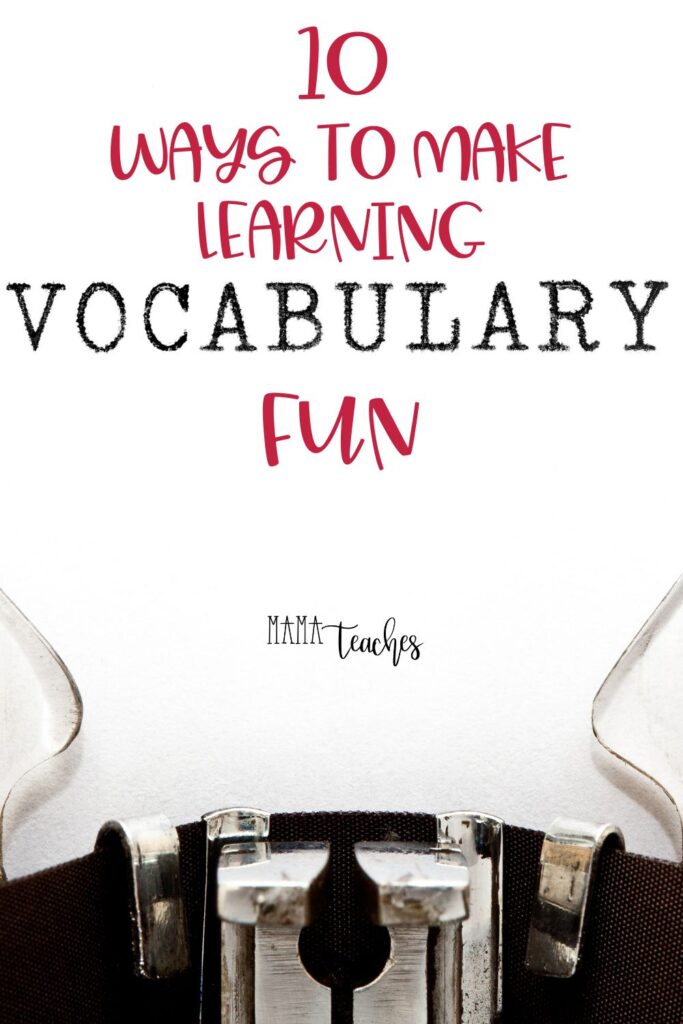 10 Ways to Make Learning Vocabulary Fun - Mama Teaches