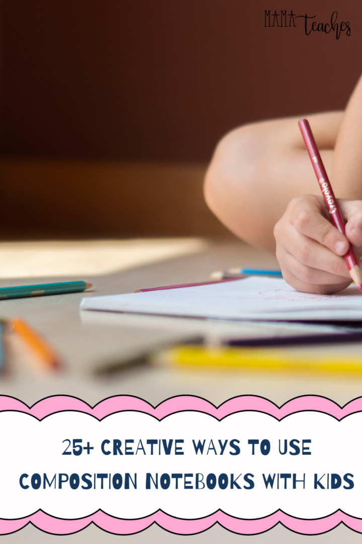25+ Creative Ways to Use Composition Notebooks with Kids - Mama Teaches