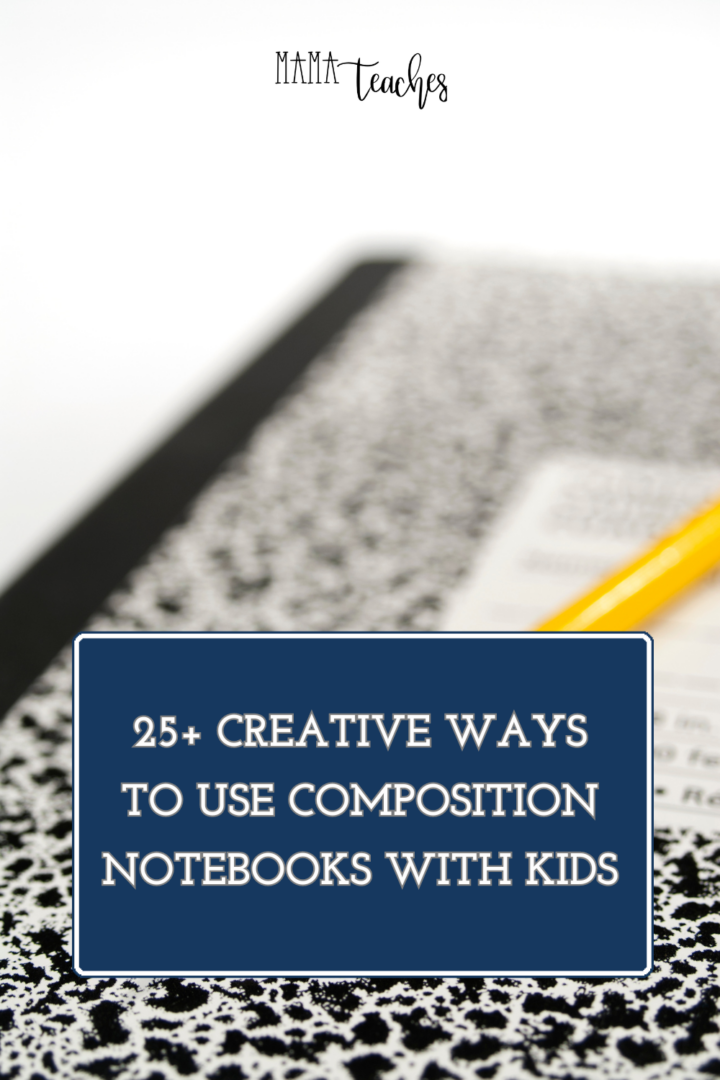 25+ Creative Ways to Use Composition Notebooks with Kids - Mama Teaches