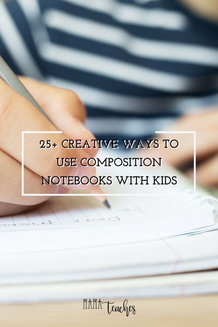 25+ Creative Ways to Use Composition Notebooks with Kids - Mama Teaches