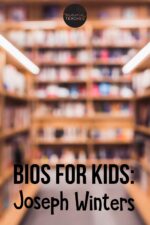 Bios for Kids: Joseph Winters - Mama Teaches