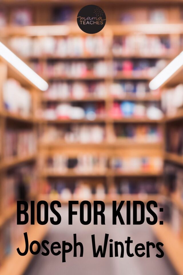 Bios for Kids: Joseph Winters - Mama Teaches